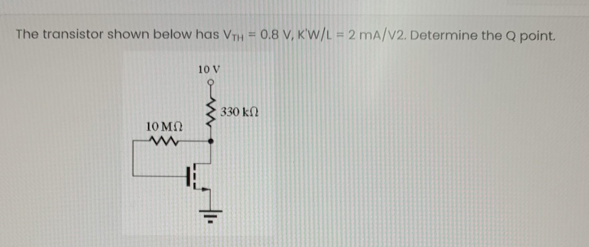 Solved The transistor shown below has VTH = 0.8 V, KW/L = 2 | Chegg.com