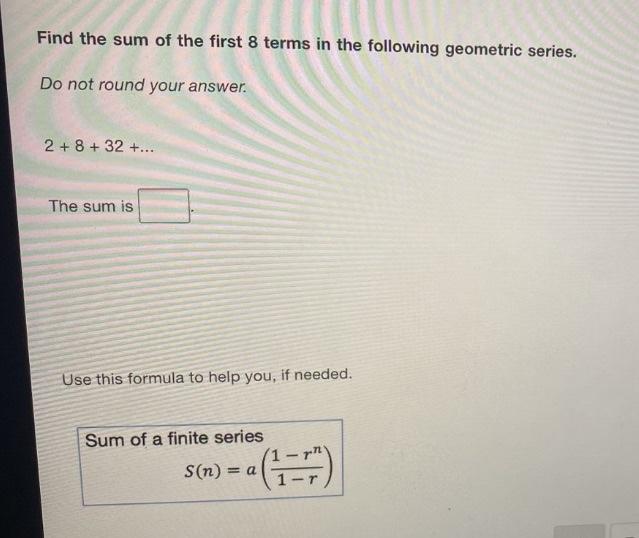 Solved Find The Sum Of The First 8 Terms In The Following