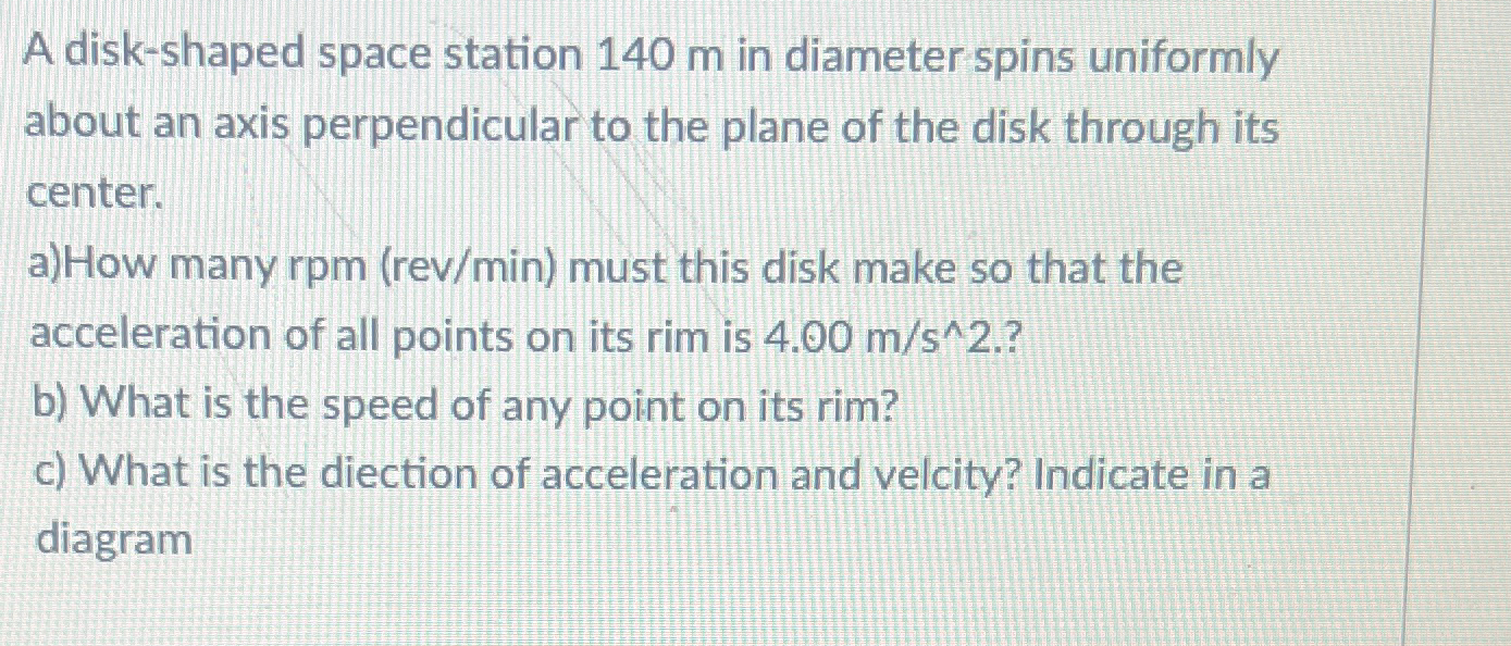 Solved A disk-shaped space station 140m ﻿in diameter spins | Chegg.com
