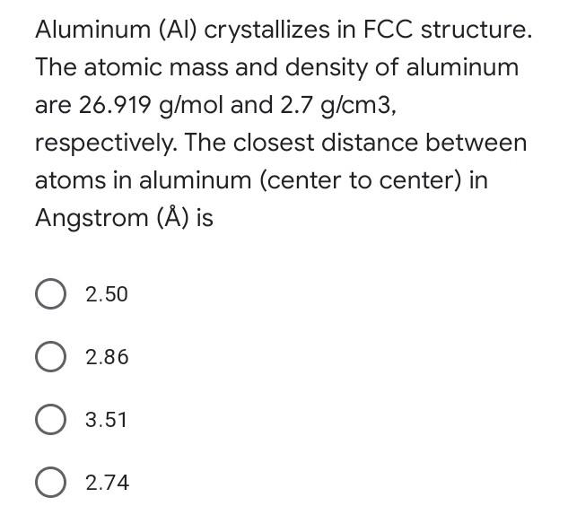 Solved Aluminum (Al) crystallizes in FCC structure. The | Chegg.com