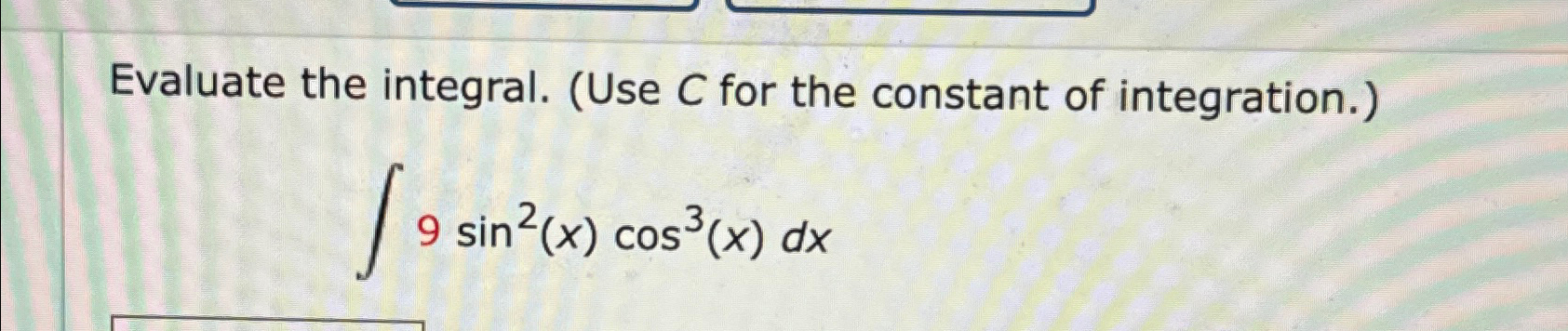 Solved Evaluate the integral. (Use C ﻿for the constant of | Chegg.com