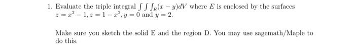 Solved 1 Evaluate The Triple Integrals S Sex Y Dv Where E