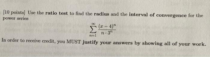 Solved [10 points] Use the ratio test to find the radius and | Chegg.com