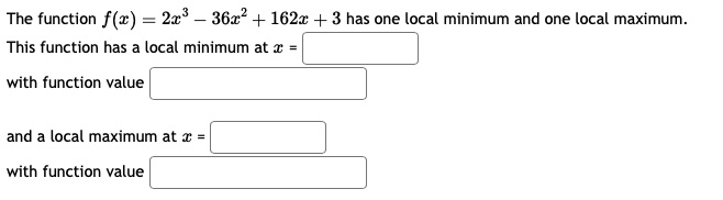 Solved The function f(x)=2x3-36x2+162x+3 ﻿has one local | Chegg.com