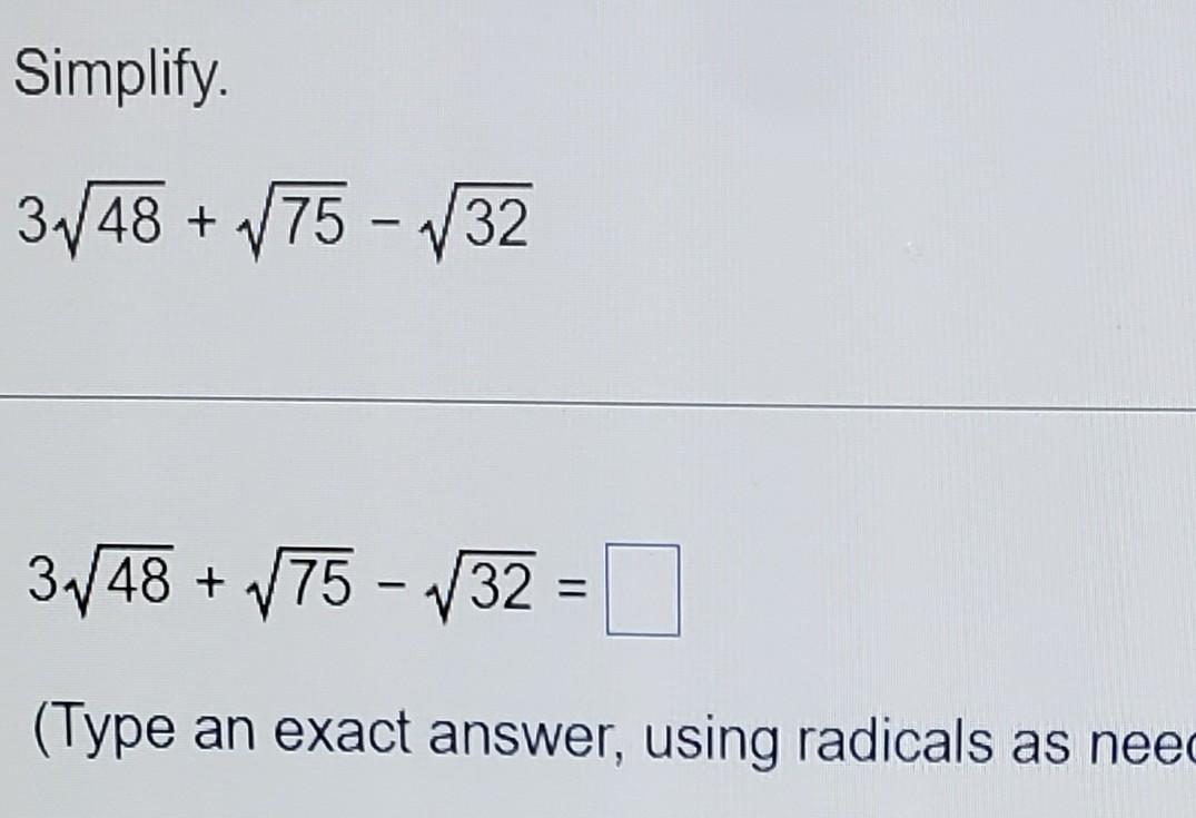Solved Simplify. 3√√48 +√75-√32 3√48 +√75-√32 = (Type an | Chegg.com