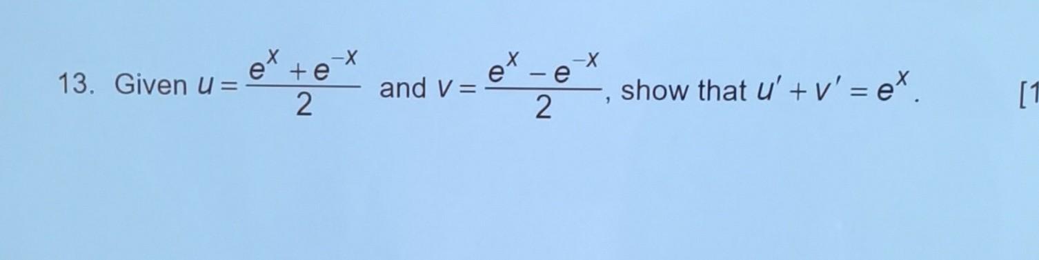 Solved 13. Given u=2ex+e−x and v=2ex−e−x, show that | Chegg.com
