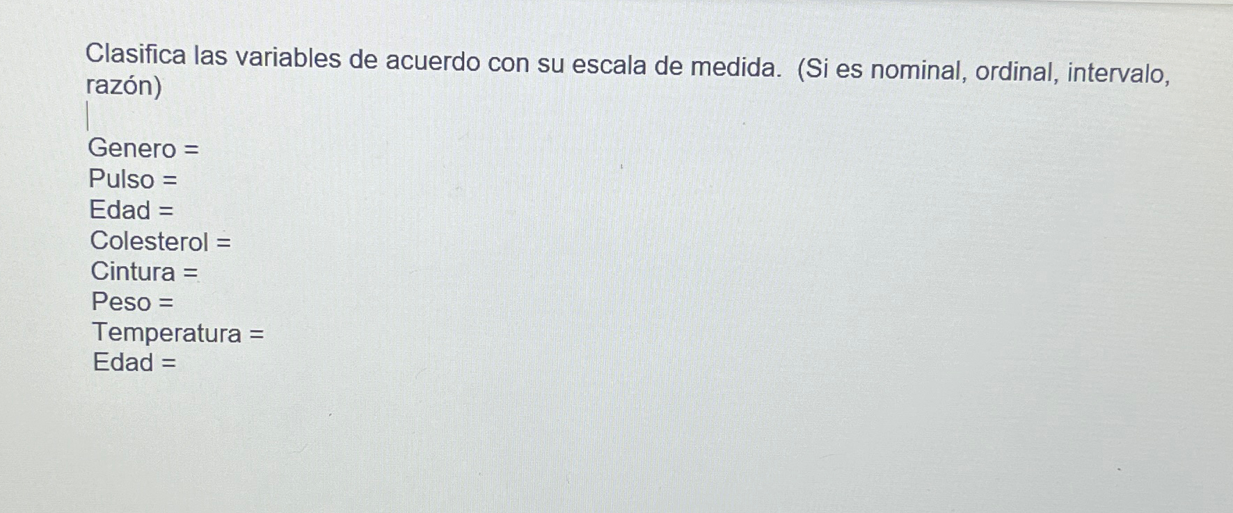 Solved Clasifica las variables de acuerdo con su escala de | Chegg.com