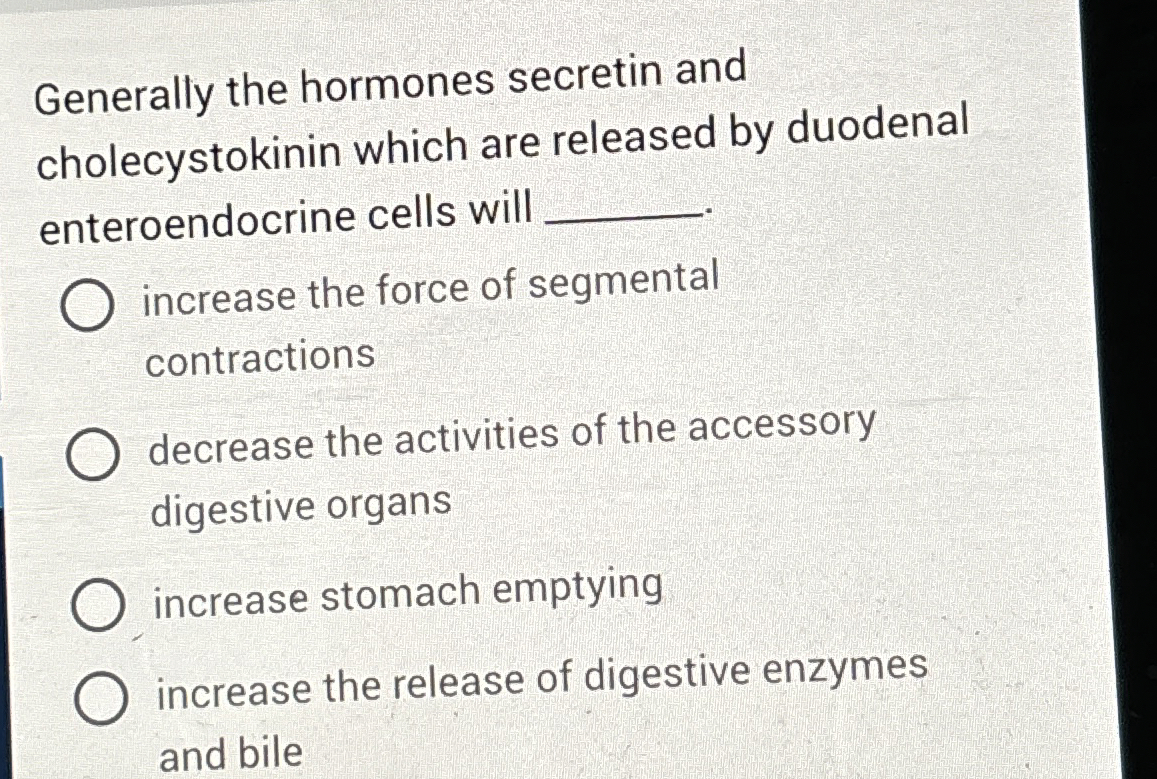 Solved Generally the hormones secretin and cholecystokinin | Chegg.com