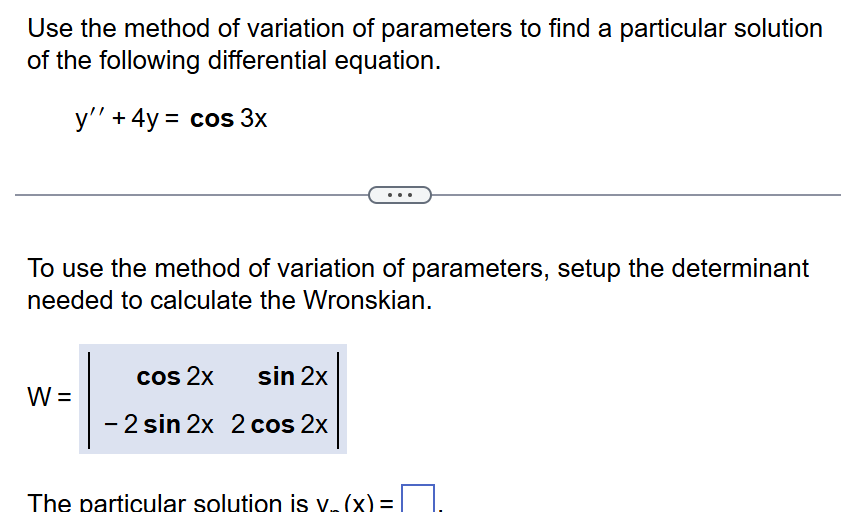 Solved To ﻿use the method of ﻿variation of ﻿parameters, | Chegg.com