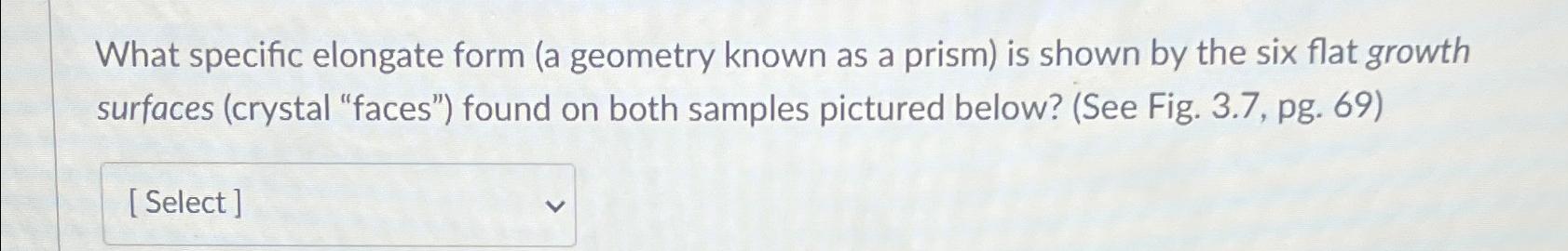 What specific elongate form (a geometry known as a | Chegg.com