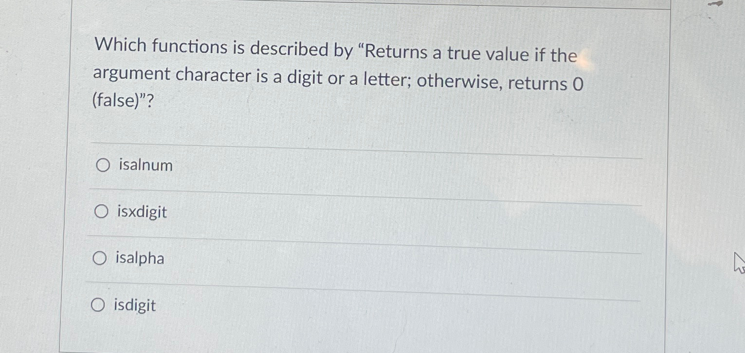 Solved Which functions is described by "Returns a true value | Chegg.com