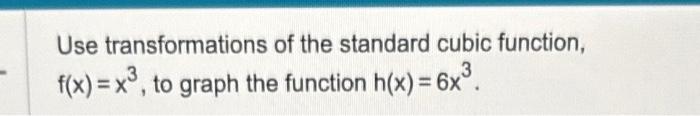 Solved Use transformations of the standard cubic function, | Chegg.com