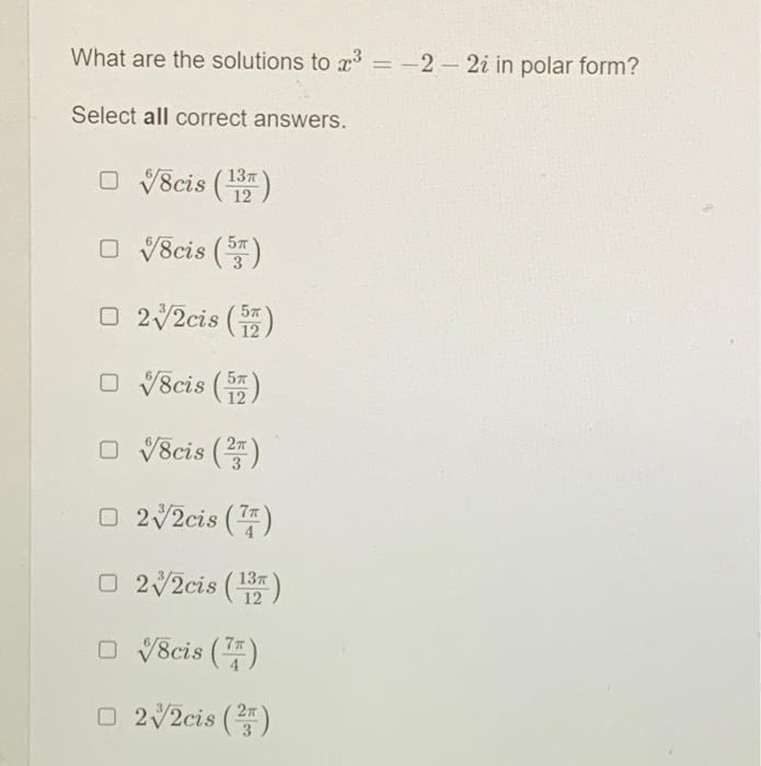 Solved What are the solutions to x3=−2−2i in polar form? | Chegg.com