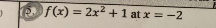 Solved f(x)=2x2+1 at x=−2Find the instantaneous rate of | Chegg.com