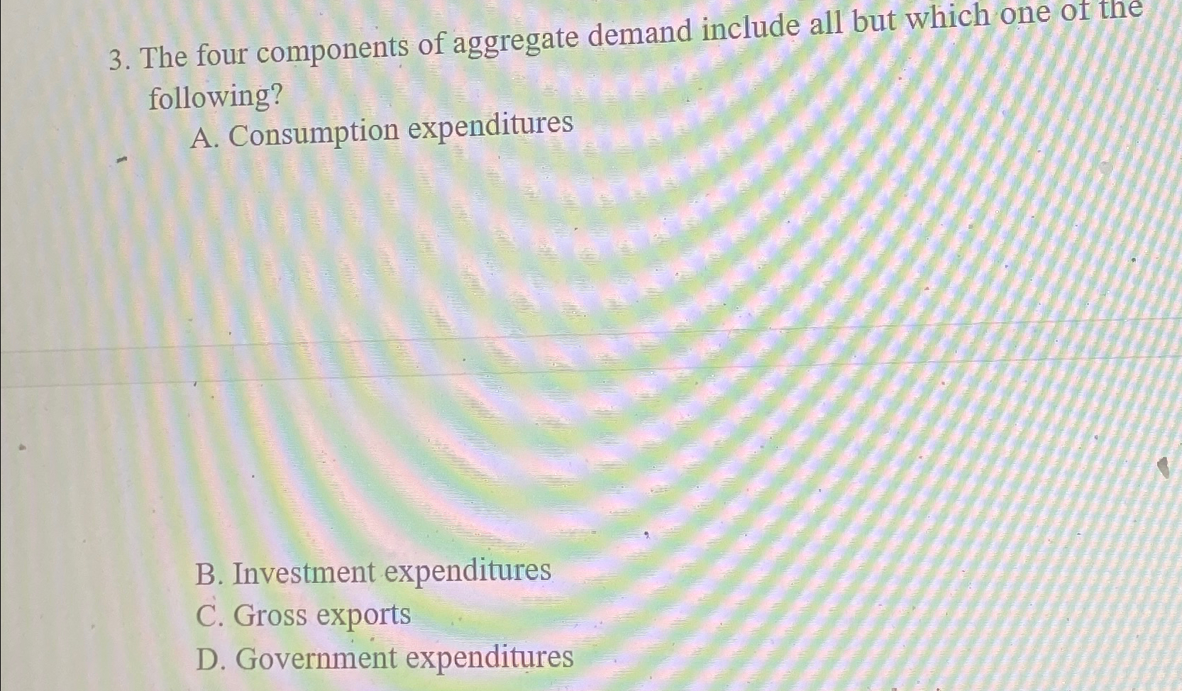 Solved The four components of aggregate demand include all | Chegg.com