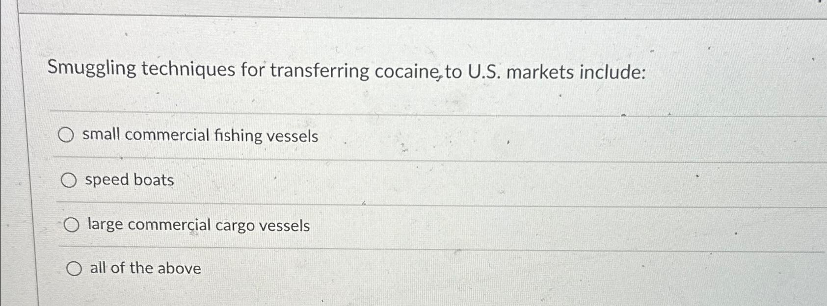 Solved Smuggling techniques for transferring cocaine, to | Chegg.com