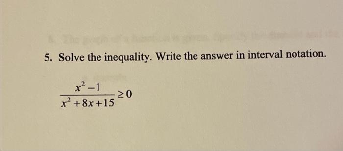 Solved 5. Solve the inequality. Write the answer in interval | Chegg.com