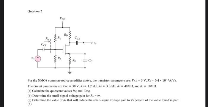 Solved Question 2 For the NMOS common-source amplifier | Chegg.com