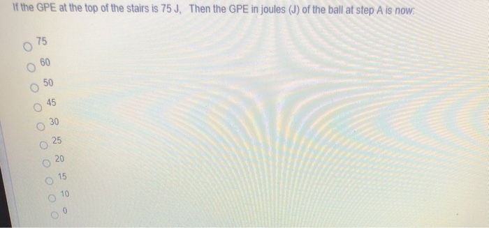 Solved If the GPE at the top of the stairs is 75J, Then the | Chegg.com