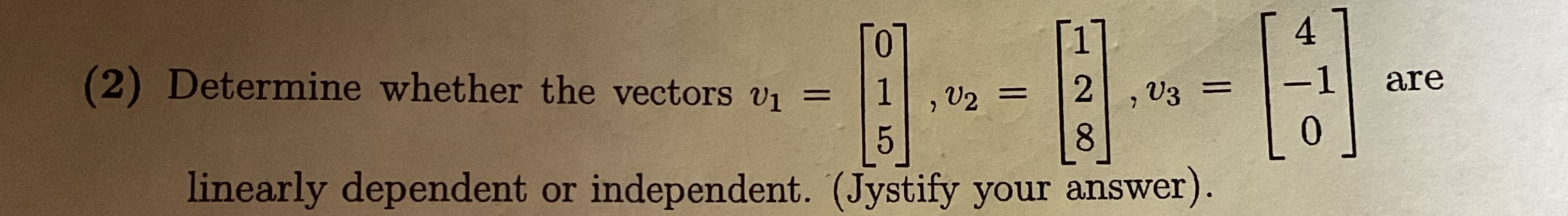 Solved (2) ﻿Determine whether the vectors | Chegg.com