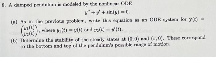 Solved 8. A damped pendulum is modeled by the nonlinear ODE | Chegg.com