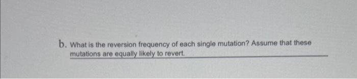Solved 3. The Ames test is based on reversion of TWO | Chegg.com