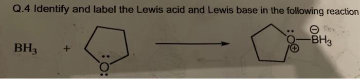 Solved Q.4 Identify and label the Lewis acid and Lewis base | Chegg.com