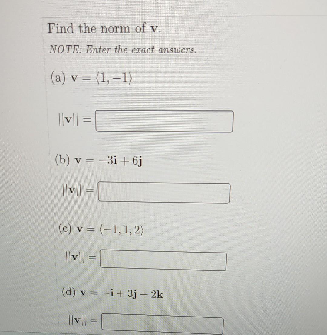 Solved Find the norm of v. NOTE: Enter the exact answers. | Chegg.com