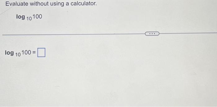 Solved Evaluate without using a calculator. log 10 100 log | Chegg.com