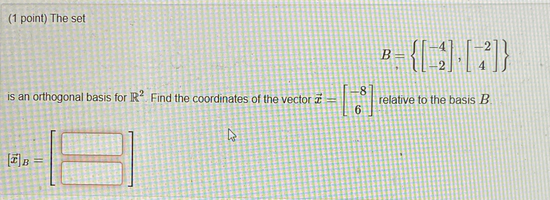 Solved (1 ﻿point) ﻿The setB={[-4-2],[-24]}is an orthogonal | Chegg.com