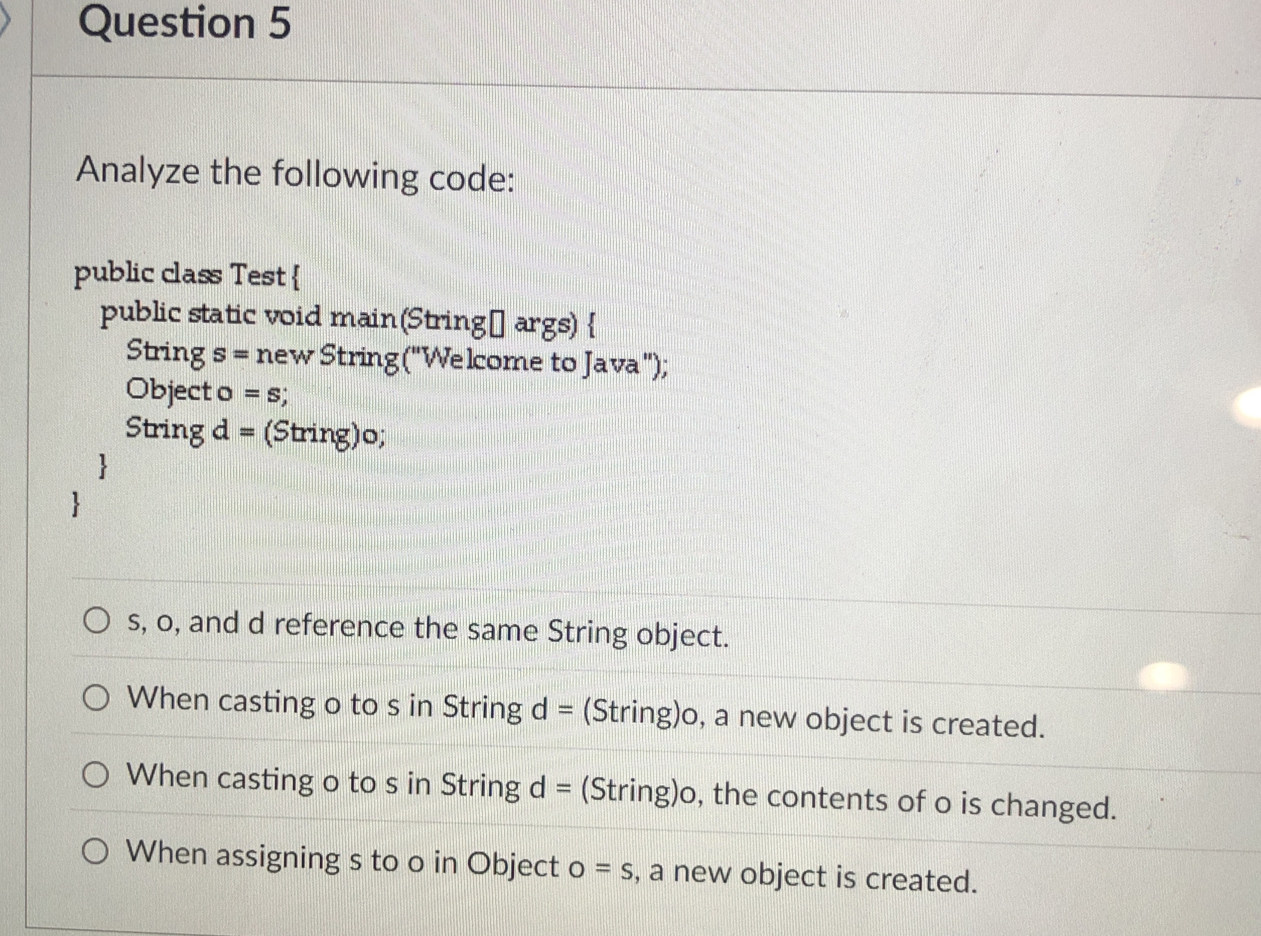 Solved Question 5Analyze the following code:public class | Chegg.com