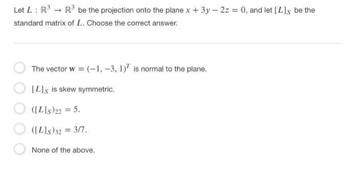 Solved Let L: R3 R3 be the projection onto the plane x + 3y | Chegg.com