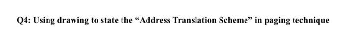 Solved Q4: Using drawing to state the "Address Translation | Chegg.com
