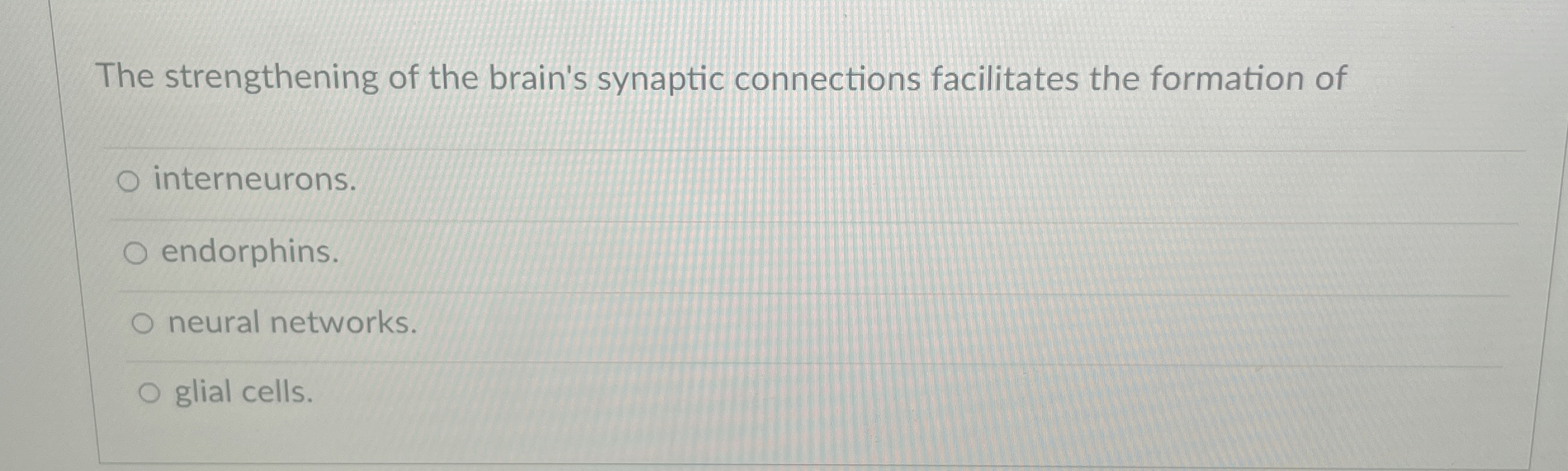 Solved The strengthening of the brain's synaptic connections | Chegg.com