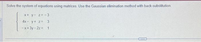 Solved Solve the system of equations using matrices. Use the | Chegg.com