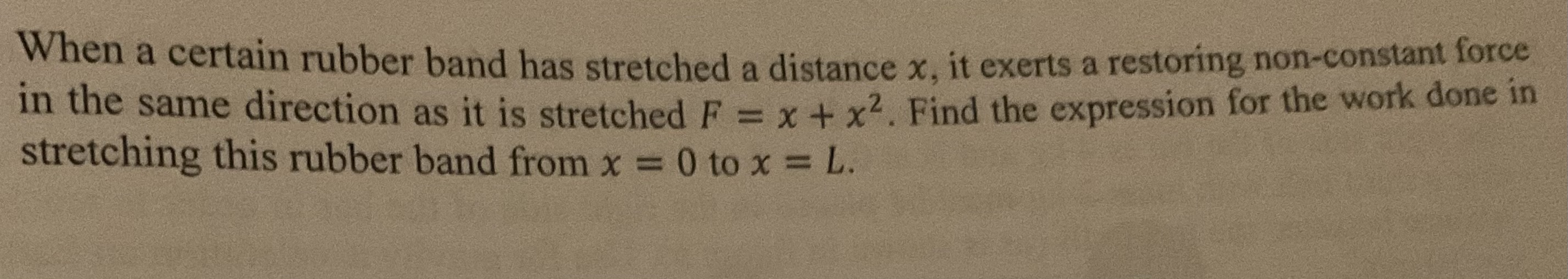 Solved When a certain rubber band has stretched a distance | Chegg.com