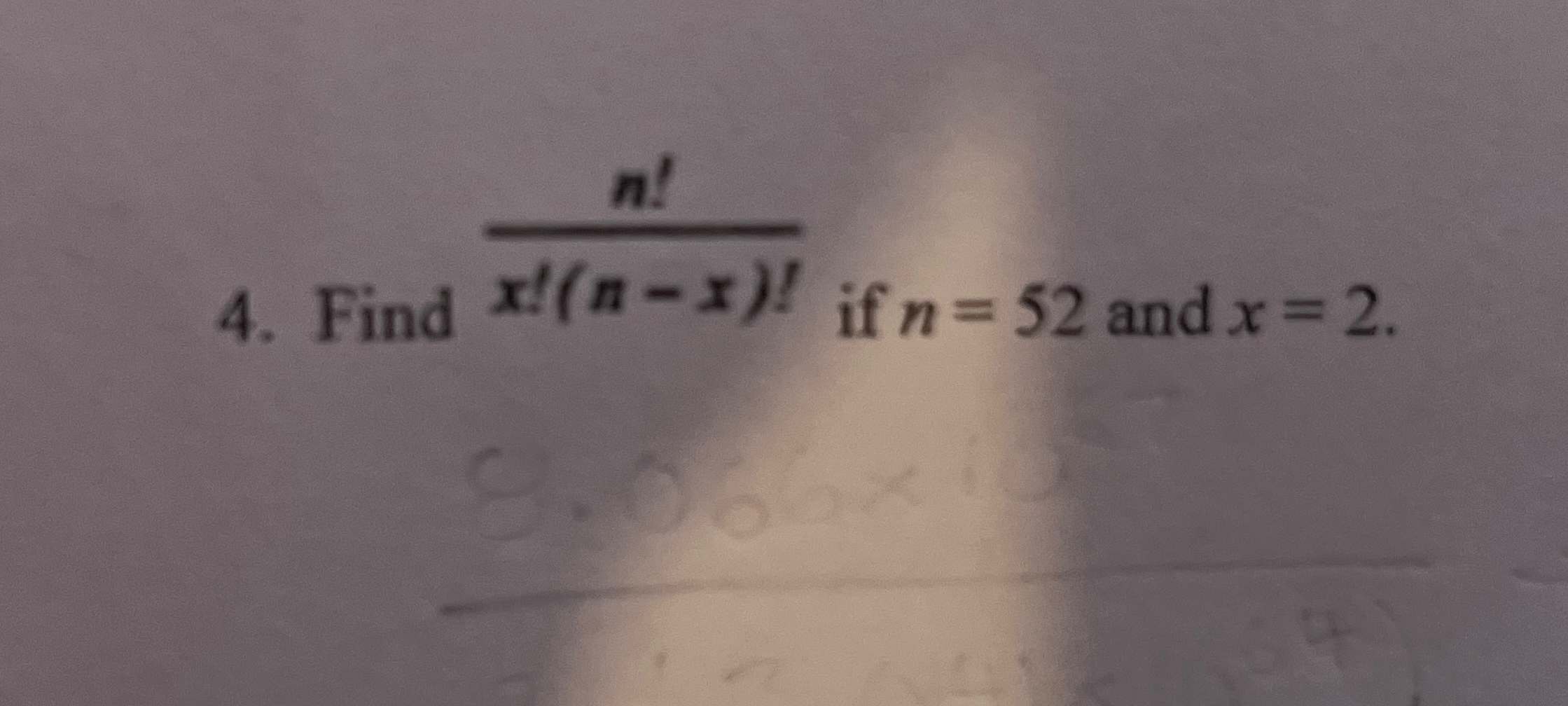Solved Find n!x!(n-x)! ﻿if n=52 ﻿and x=2. | Chegg.com