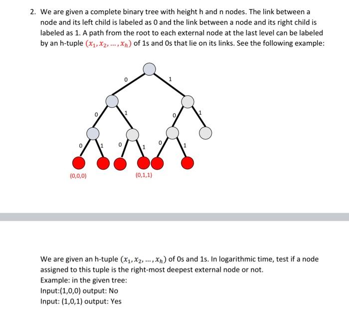 Solved We are given a complete binary tree with height h and | Chegg.com