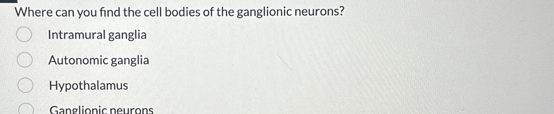 Solved Where can you find the cell bodies of the ganglionic | Chegg.com