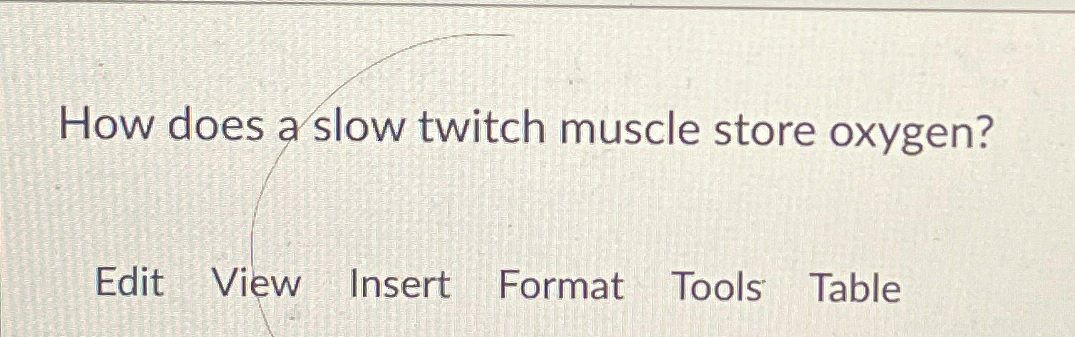 Solved How does a slow twitch muscle store oxygen? | Chegg.com