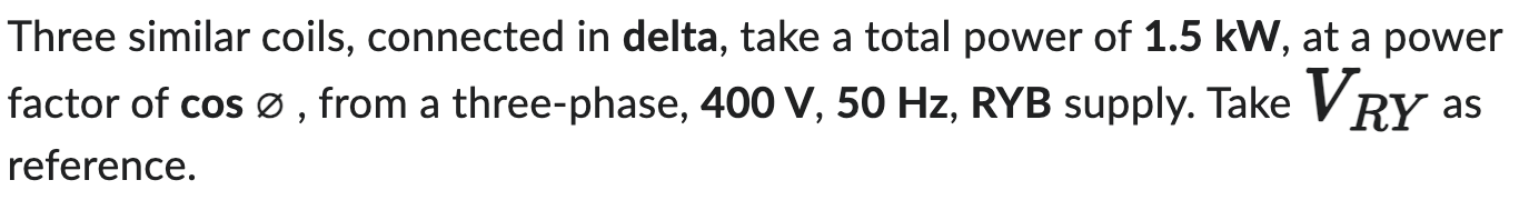 Solved Three similar coils, connected in delta, take a total | Chegg.com