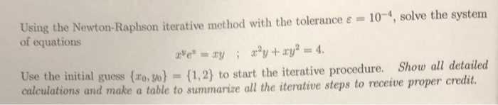 Solved Using the Newton-Raphson iterative method with the | Chegg.com