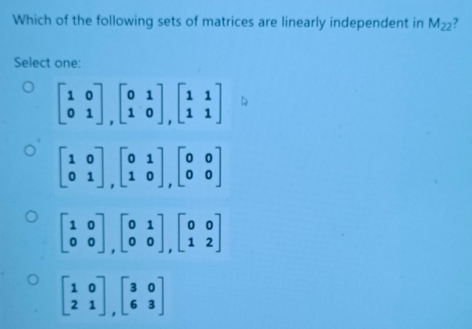 Solved Which of the following sets of matrices are linearly | Chegg.com