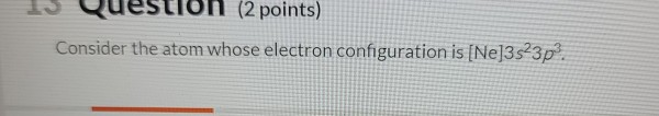 Solved (2 points) Consider the atom whose electron | Chegg.com