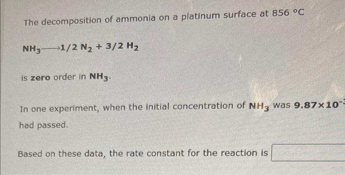 Solved The decomposition of ammonia on a platinum surface at | Chegg.com