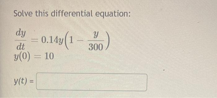 Solved Solve this differential equation: dy dt Y(0) = 10 | Chegg.com