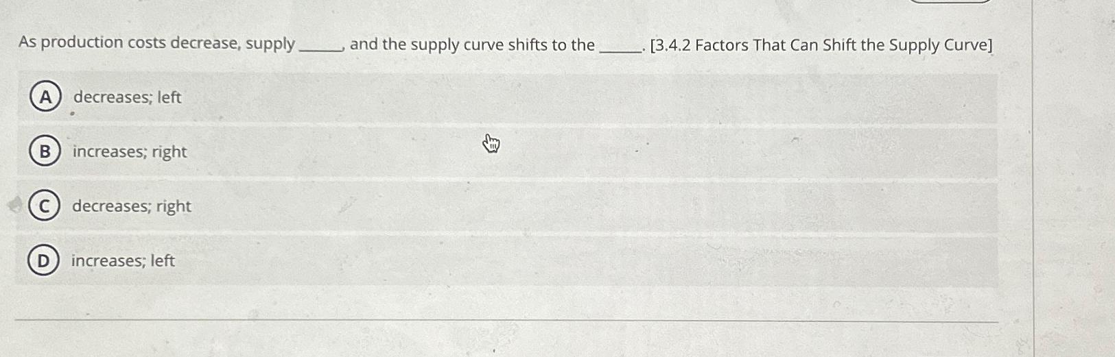 Solved As production costs decrease, supply and the supply | Chegg.com