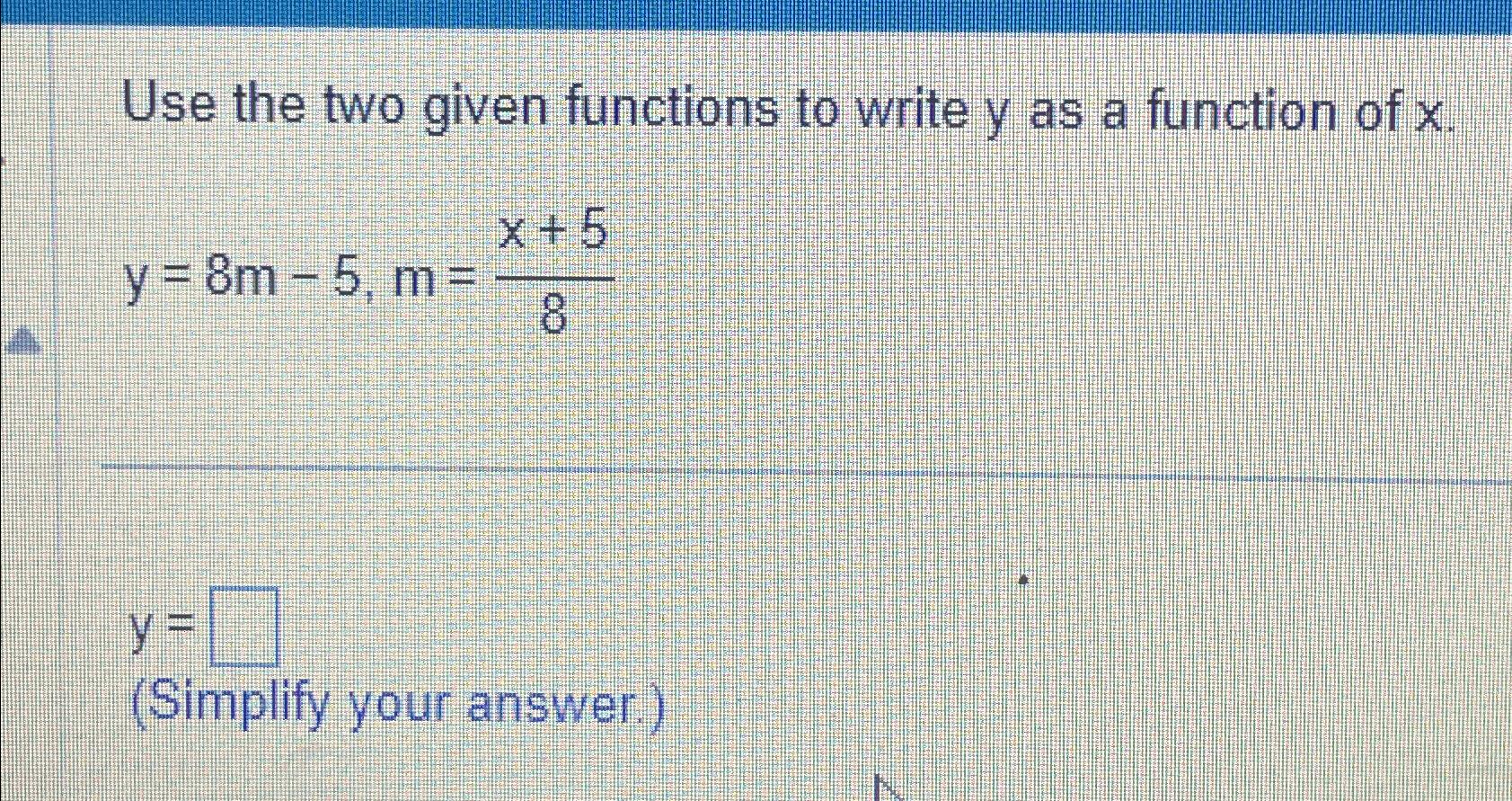 Solved Use the two given functions to write y ﻿as a function | Chegg.com