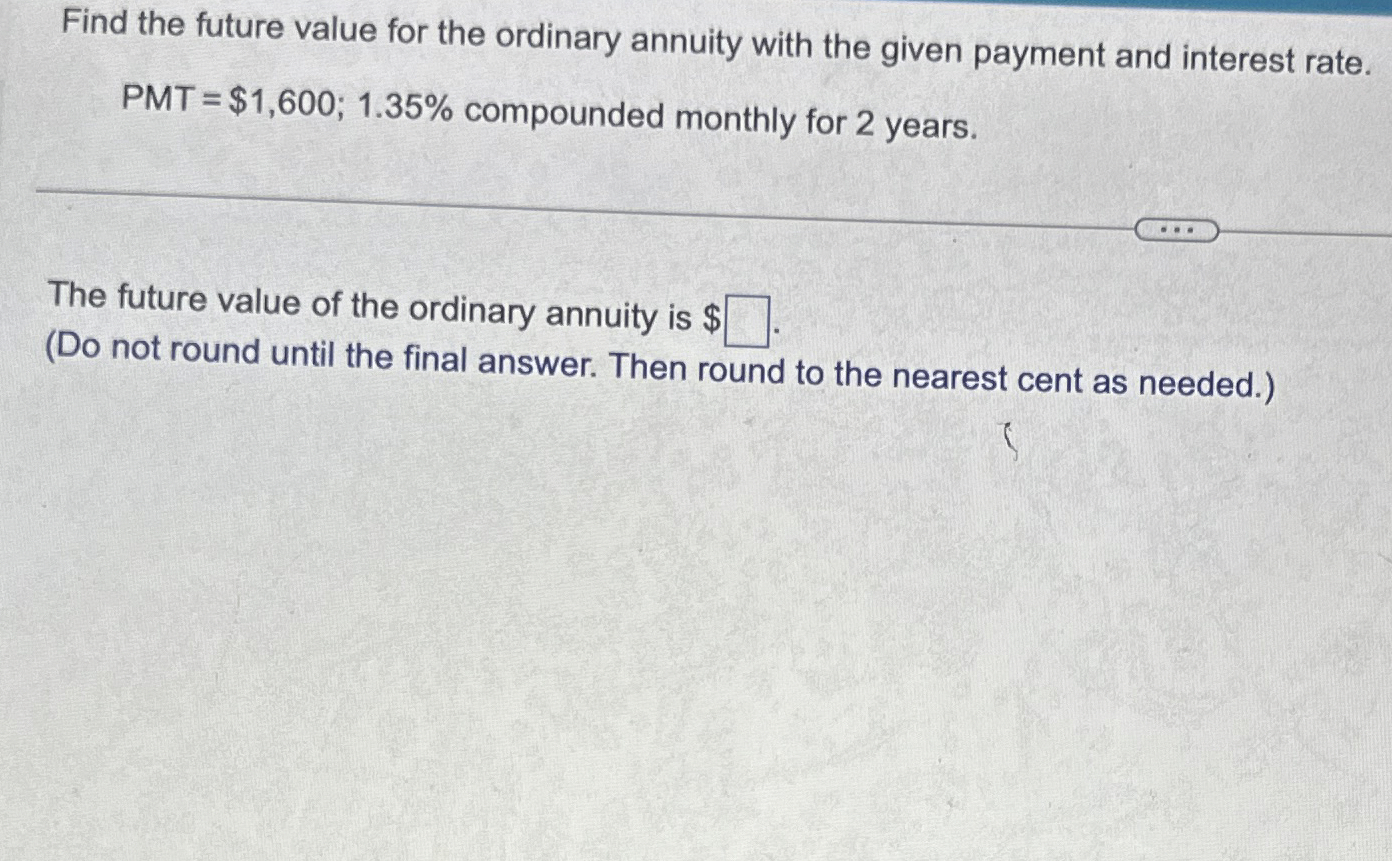 Solved Find the future value for the ordinary annuity with | Chegg.com