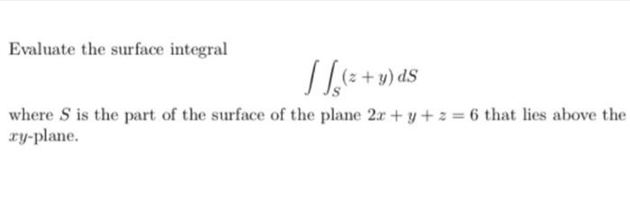 Solved Evaluate the surface integral √ [₁(= + (z+y) dS where | Chegg.com